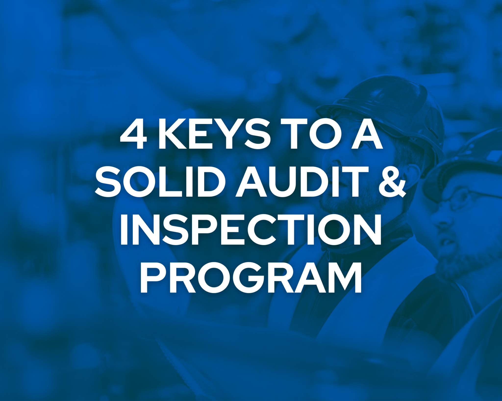 4 Keys to a Solid Safety Audit and Inspection Program - KPA